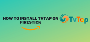 How to Install TVTap Pro APK on FireStick [500+ Free Channels]