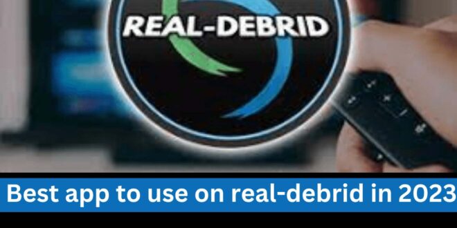 Best Apps to use on Real Debrid in 2023