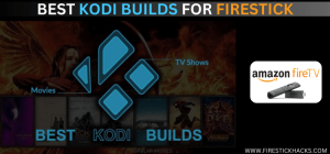 14 Best Kodi Builds for Firestick | Jan, 2026