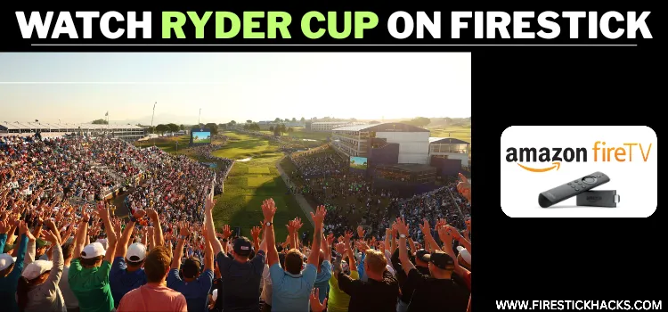 How To Watch Ryder Cup on Firestick [Free & Live, 2025]